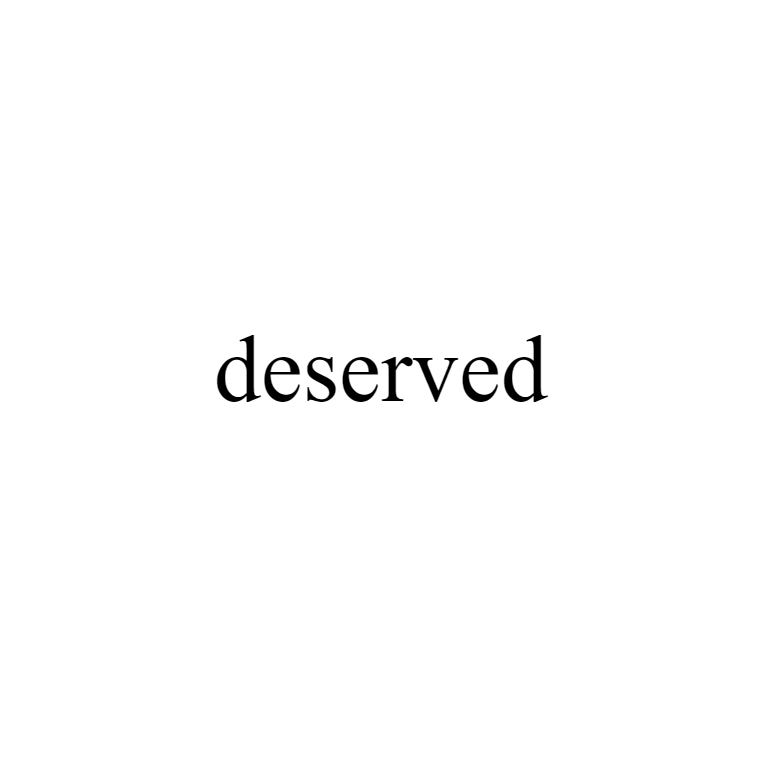 deserved - Matt Kane